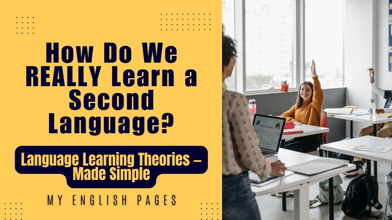 7 Second Language Acquisition Theories Explained | SLA Theories for Teachers and Students