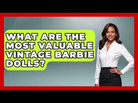 What Are The Most Valuable Vintage Barbie Dolls? - The Collectibles Guide