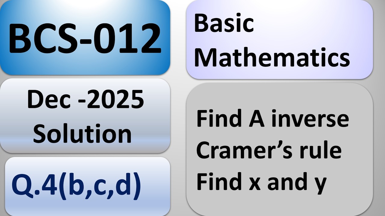 BCS012 | Find A inverse | Cramer’s rule | Find x and y | Dec2025 Solution
