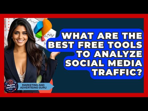 What Are The Best Free Tools To Analyze Social Media Traffic? - Marketing and Advertising Guru