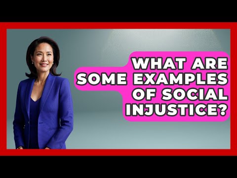 What Are Some Examples Of Social Injustice? - The Ethical Compass