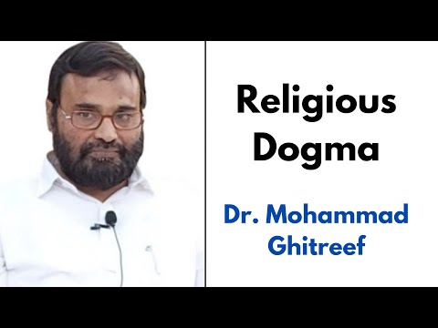 Religious Dogma | Dr. Mohammad Ghitreef