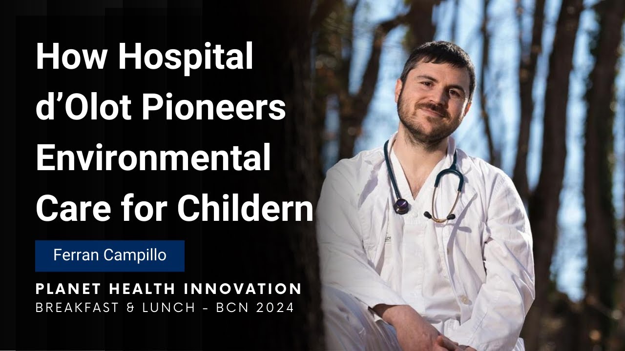 Dr. Ferran Campillo talks about Hospital d'Olot - PLANET HEALTH INNOVATION