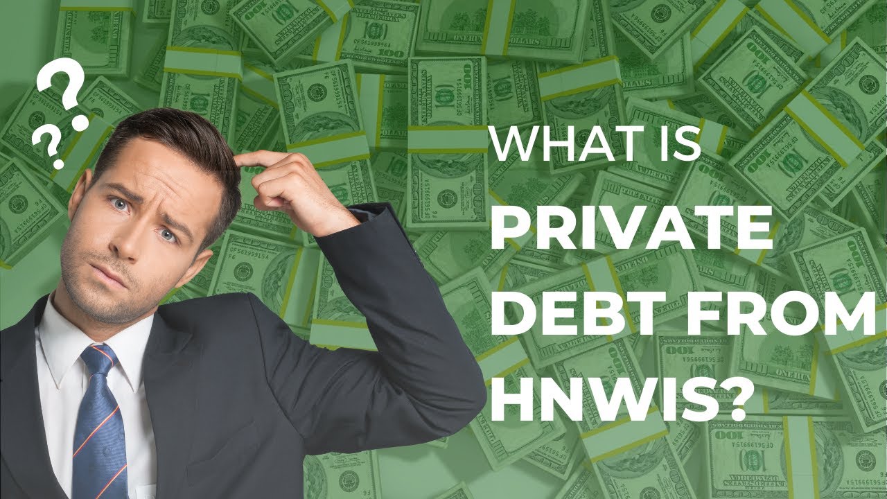 How To Get Private Debt From HNWIs?