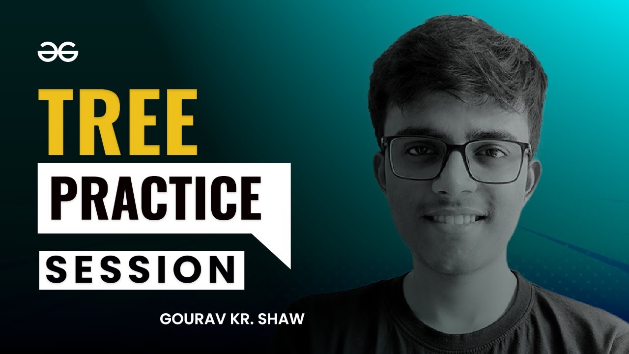 Practice Session on Trees | Interview Preparation for Graph and Tree | GeeksforGeeks Practice