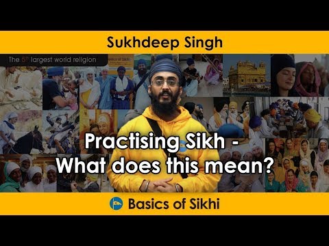 Practising Sikh - What does this mean? by Sukhdeep Singh