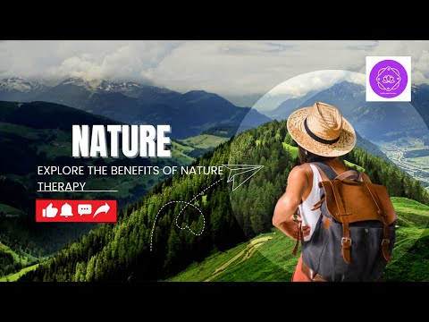 Exploring the Benefits of Nature Therapy