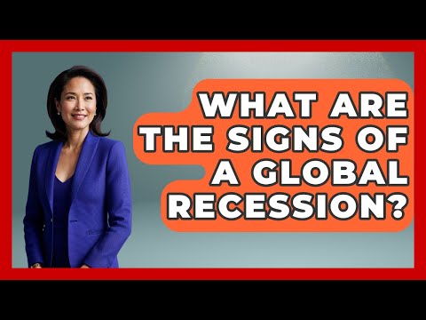 What Are The Signs Of A Global Recession? - Learn About Economics