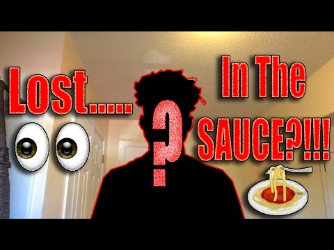 HOW TO: Get Lost In The Sauce...?!