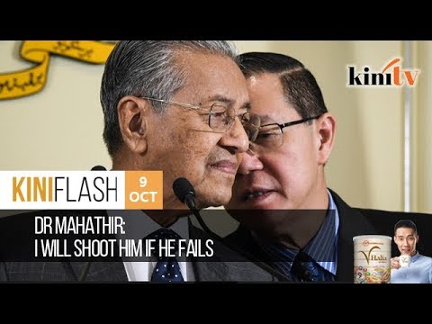 Dr Mahathir: I will shoot him if he fails | KiniFlash - 9 Oct