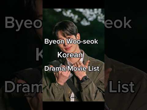 BYEON WOO-SEOK Korean Drama/movie List | Best of all time! #kdrama #byeonwooseok #drama #korea