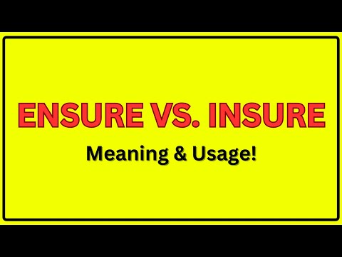 Ensure vs. Insure | Meaning of Ensure and Insure | Ensure vs. Insure In a Sentence