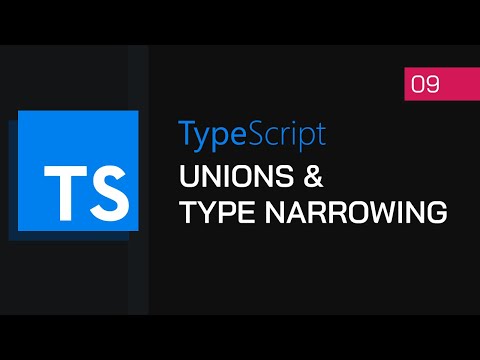 #09 - Unions & Type Narrowing | TypeScript Tutorial