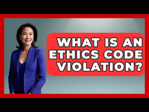 What Is An Ethics Code Violation? - Law Enforcement Insider