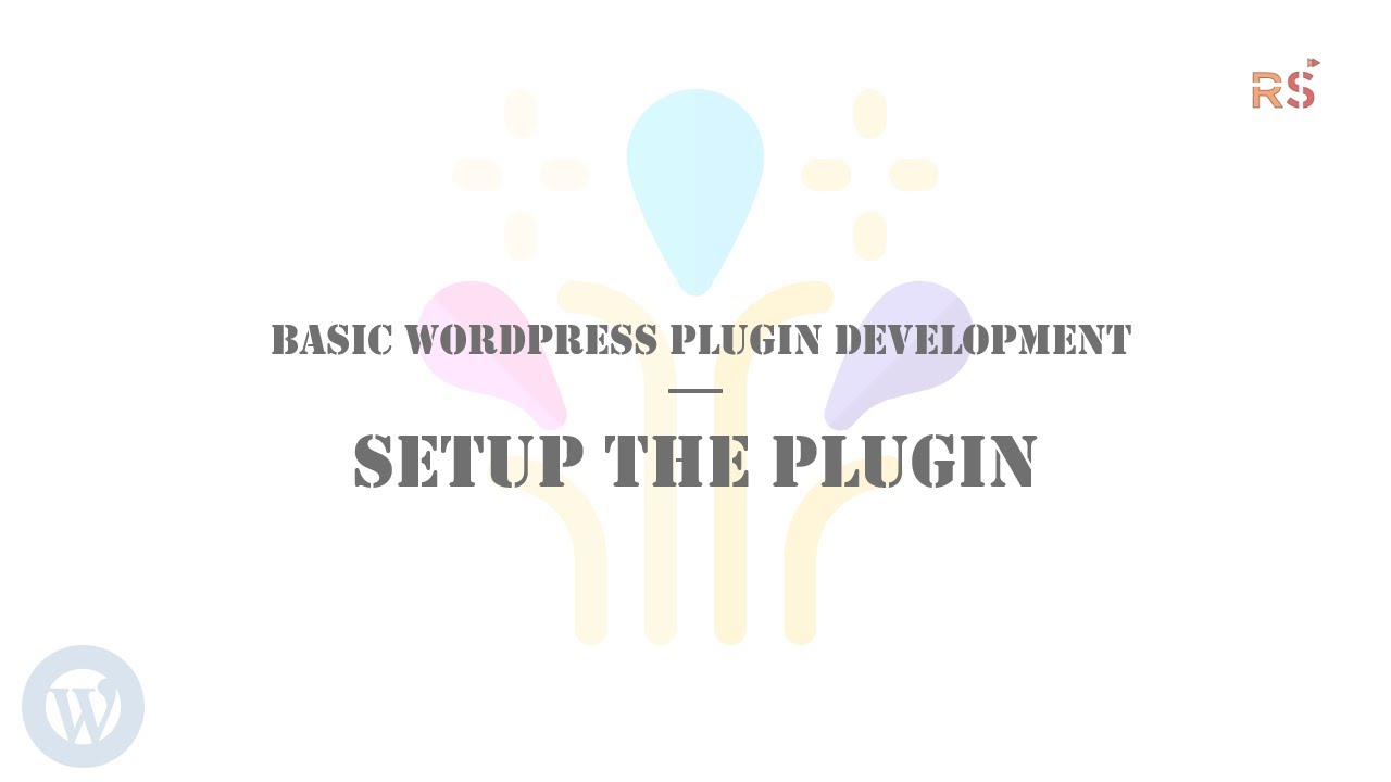 Basic WordPress Plugin Development - EP1 - Setup the plugin