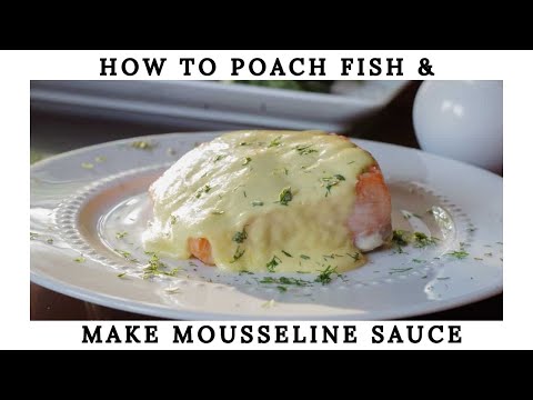 How to Make Poached Salmon | How to Make Mousseline Sauce
