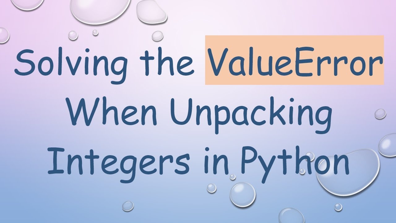 Solving the ValueError When Unpacking Integers in Python