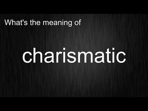 What's the meaning of "charismatic", How to pronounce charismatic?