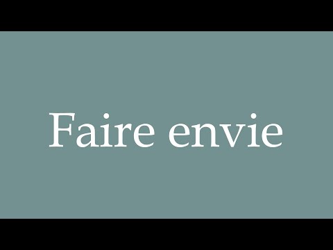 How to Pronounce ''Faire envie'' (To be envied) Correctly in French