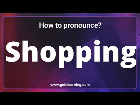 Shopping Pronunciation: The 3 ways to pronounce Shopping Correctly | Common words