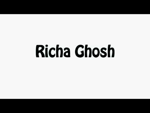 Learn How To Pronounce Richa Ghosh