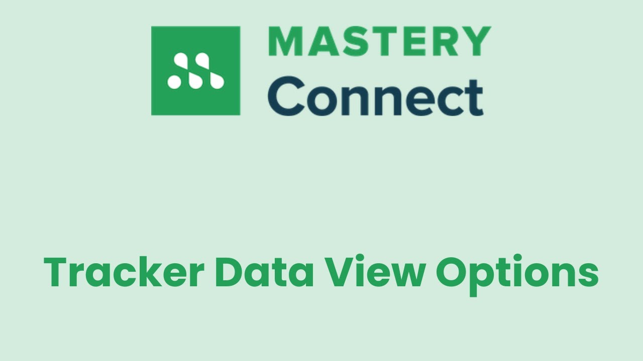 Mastery Connect Tracker Data View Options