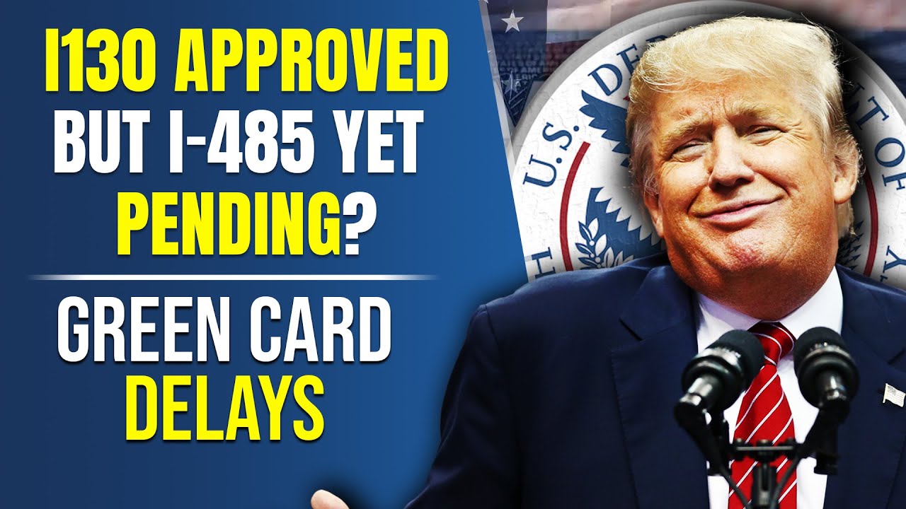 I-130 Approved but I-485 Yet Pending? Everything You Need to Know | US Immigration Reform