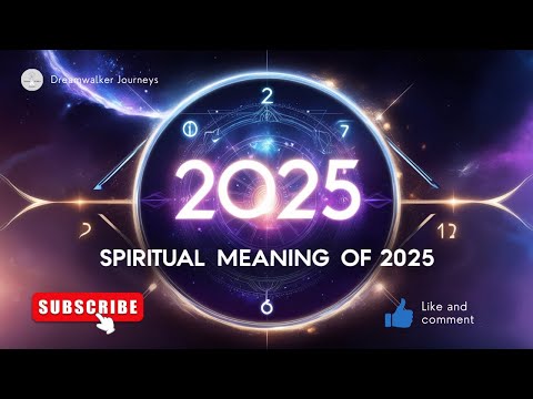 Unveiling the Spiritual Meaning of 2025: A Year of Transformation and Renewal