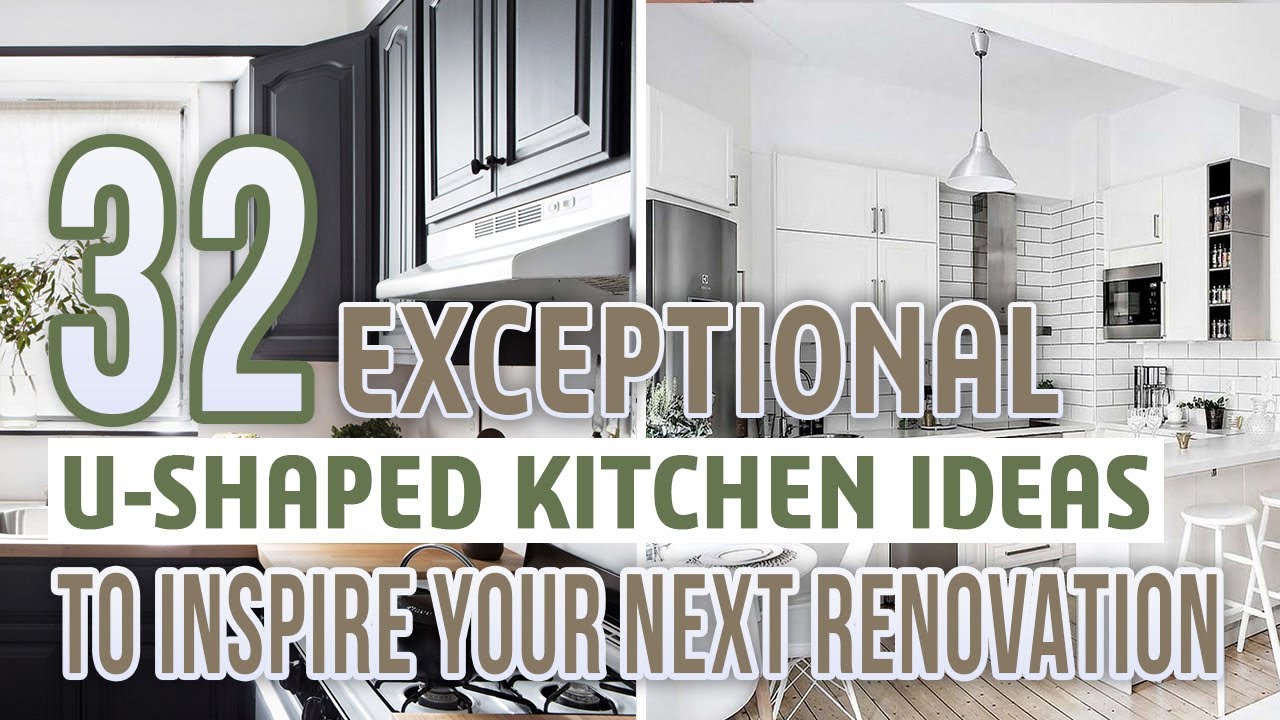 32 Exceptional U-Shaped Kitchen Ideas To Inspire Your Next Renovation