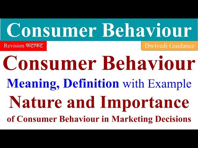 Understanding Consumer Behavior: Definition, Nature, and Importance ...