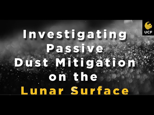 UCF Researchers Developing New Methods to Passively Mitigate Lunar Dust ...