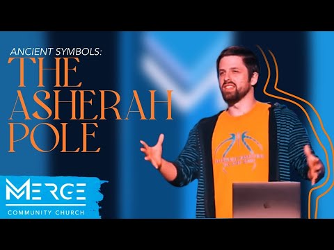 "Ancient Symbols- Idols: The Asherah Pole" Merge Sunday Message 9.26.21