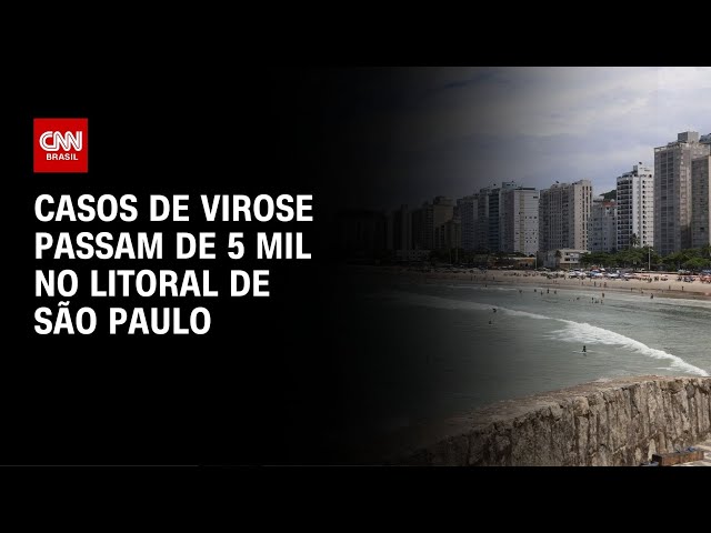 Virose no litoral de SP: número de casos em cidades passa de 7.500 ...