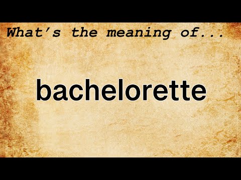 Bachelorette Meaning : Definition of Bachelorette