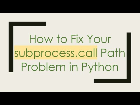 How to Fix Your subprocess.call Path Problem in Python