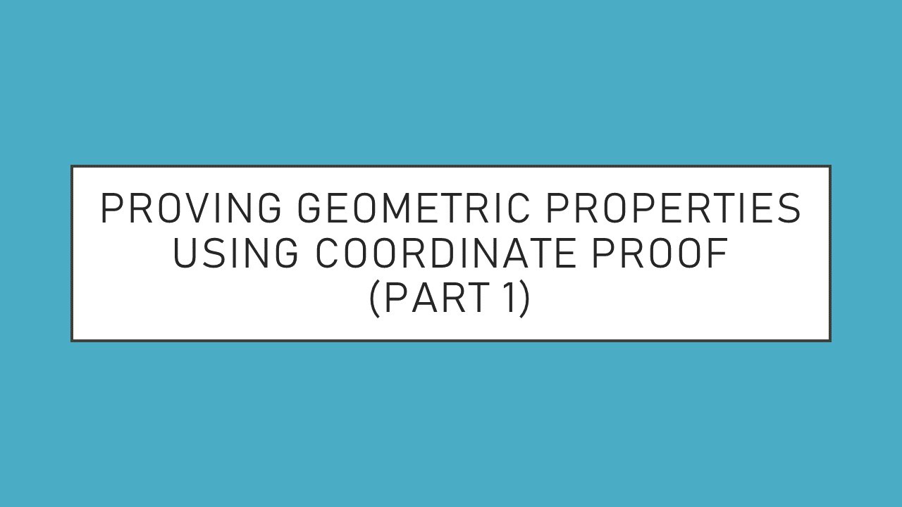 Proving Geometric Properties using Coordinate Proof (Part 1)
