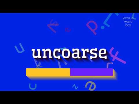 UNCOARSE - HOW TO PRONOUNCE IT?