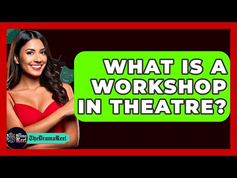 What Is A Workshop In Theatre? - The Drama Reel