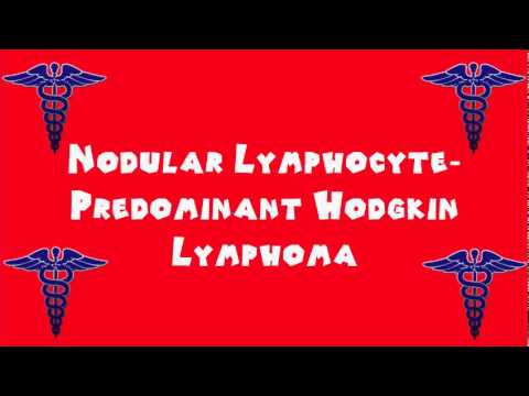 Pronounce Medical Words ― Nodular Lymphocyte―Predominant Hodgkin Lymphoma