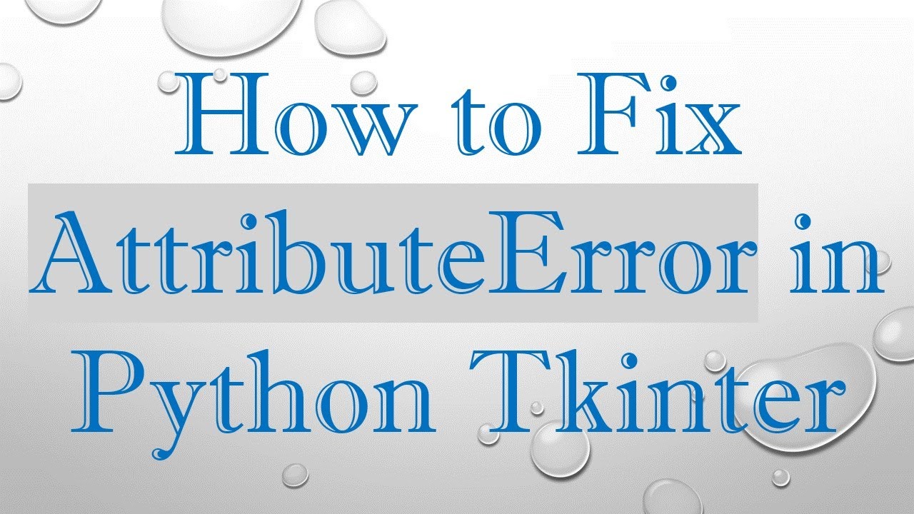 How to Fix AttributeError in Python Tkinter