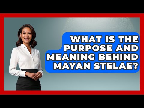 What Is The Purpose And Meaning Behind Mayan Stelae? - Magical Mexico Moments