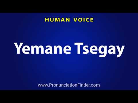 How To Pronounce Yemane Tsegay