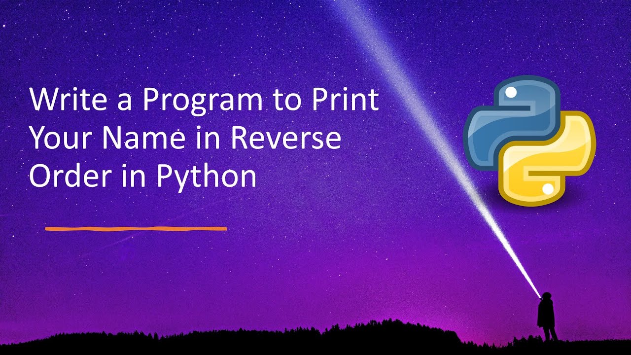 Write a Program to Print Your Name in Reverse Order in Python
