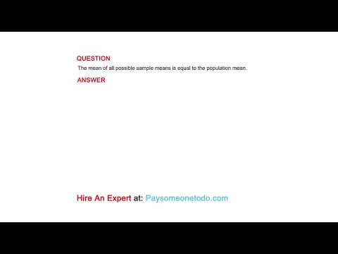 The mean of all possible sample means is equal to the population mean.