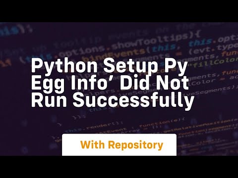 Python setup py egg info’ did not run successfully