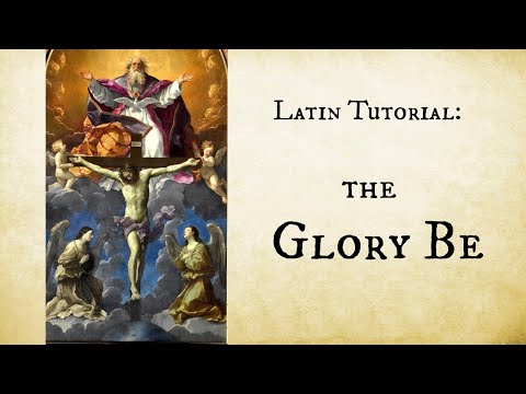 Tutorial: How to say the Glory Be in Latin --Phonetic pronunciation and Latin/English side-by-side