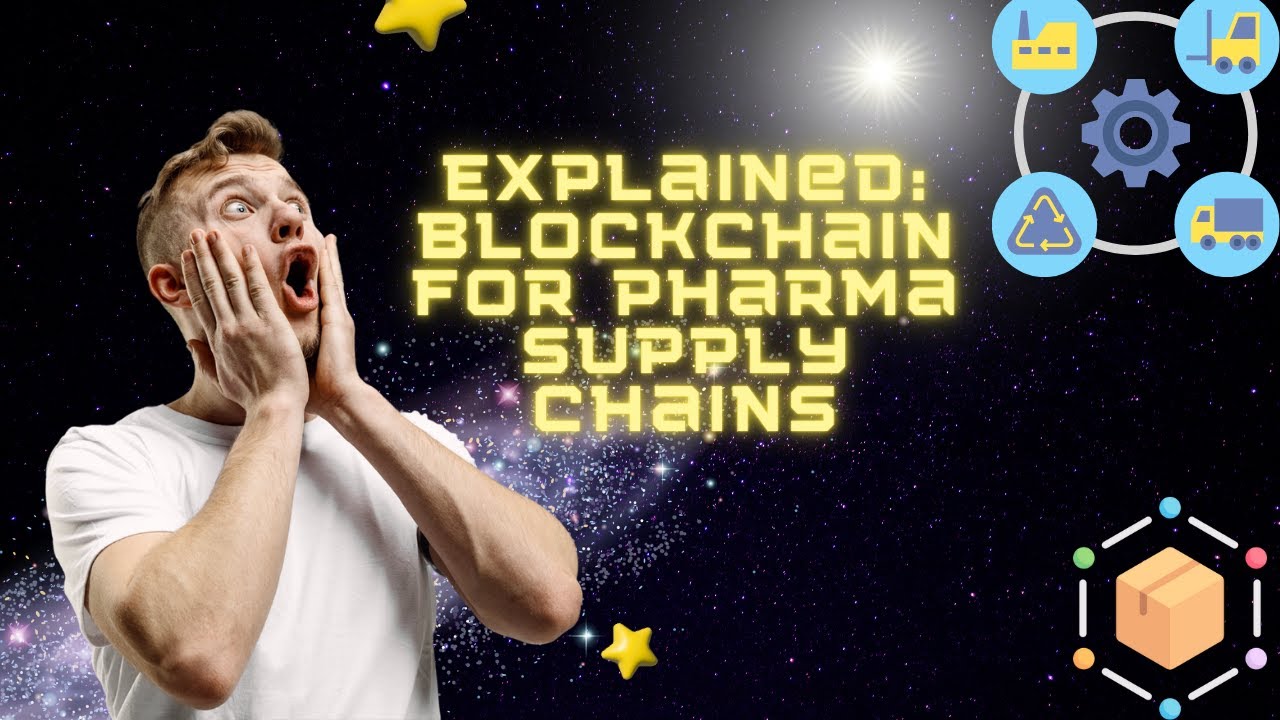 Explained: Blockchain in Pharma Supply Chains