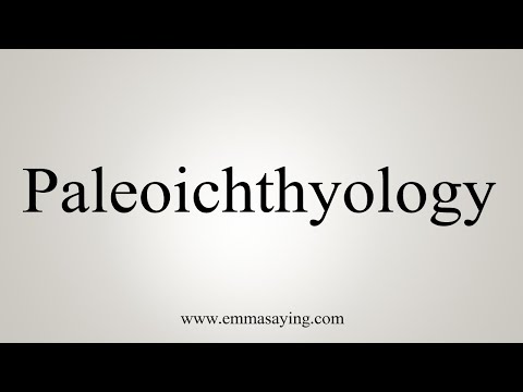 How To Say Paleoichthyology