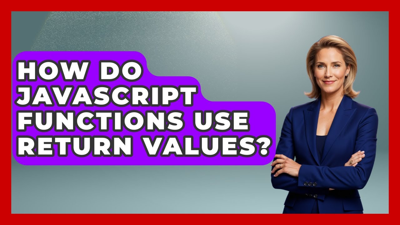 How Do JavaScript Functions Use Return Values? - JavaScript Toolkit