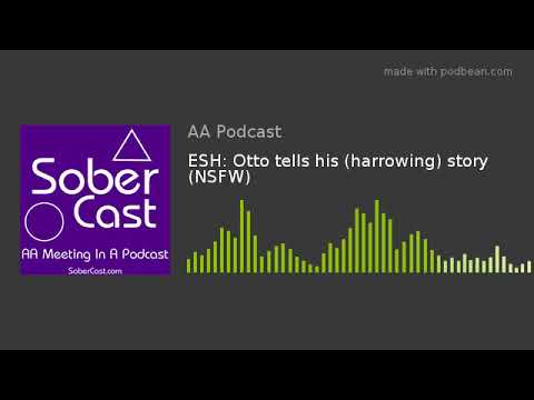 ESH: Otto tells his (harrowing) story (NSFW)